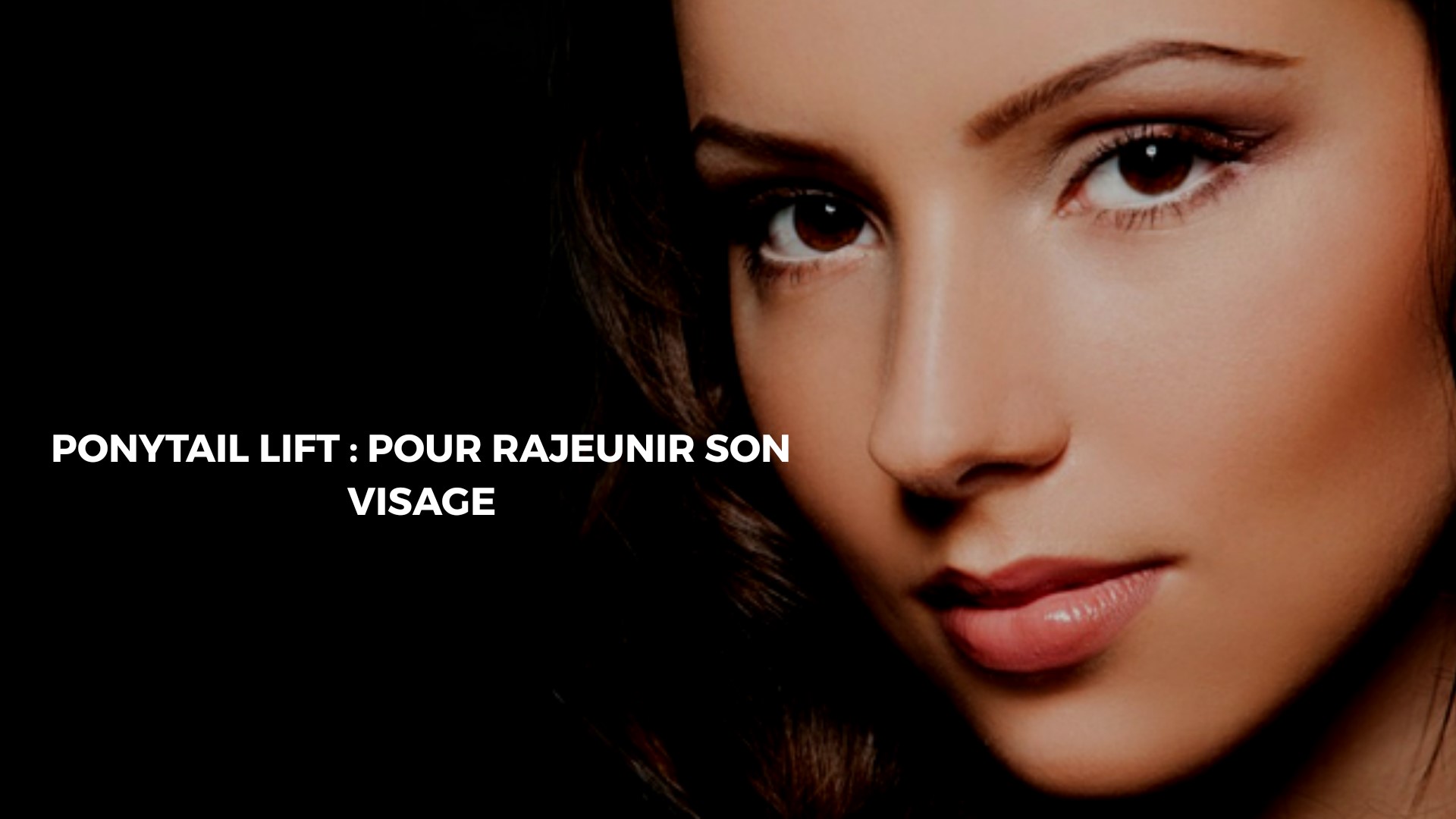 ponytail lift : Un visage jeune et rafraichissant comme jamais